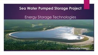 Sea Water Pumped Storage Concept, engineering to cost benefit ...