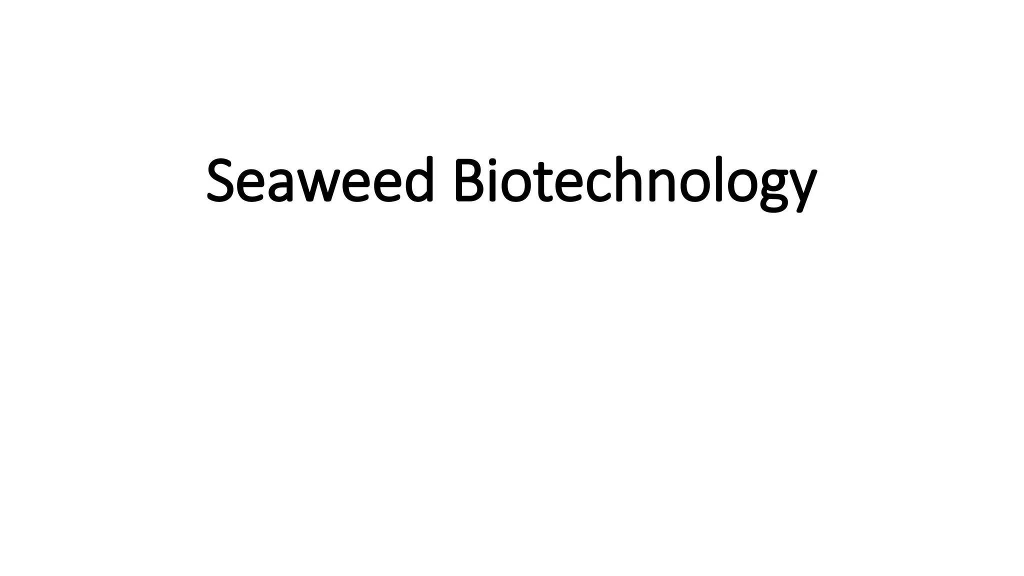 Seaweed Biotechnology.pptx tells about algal | PPTX