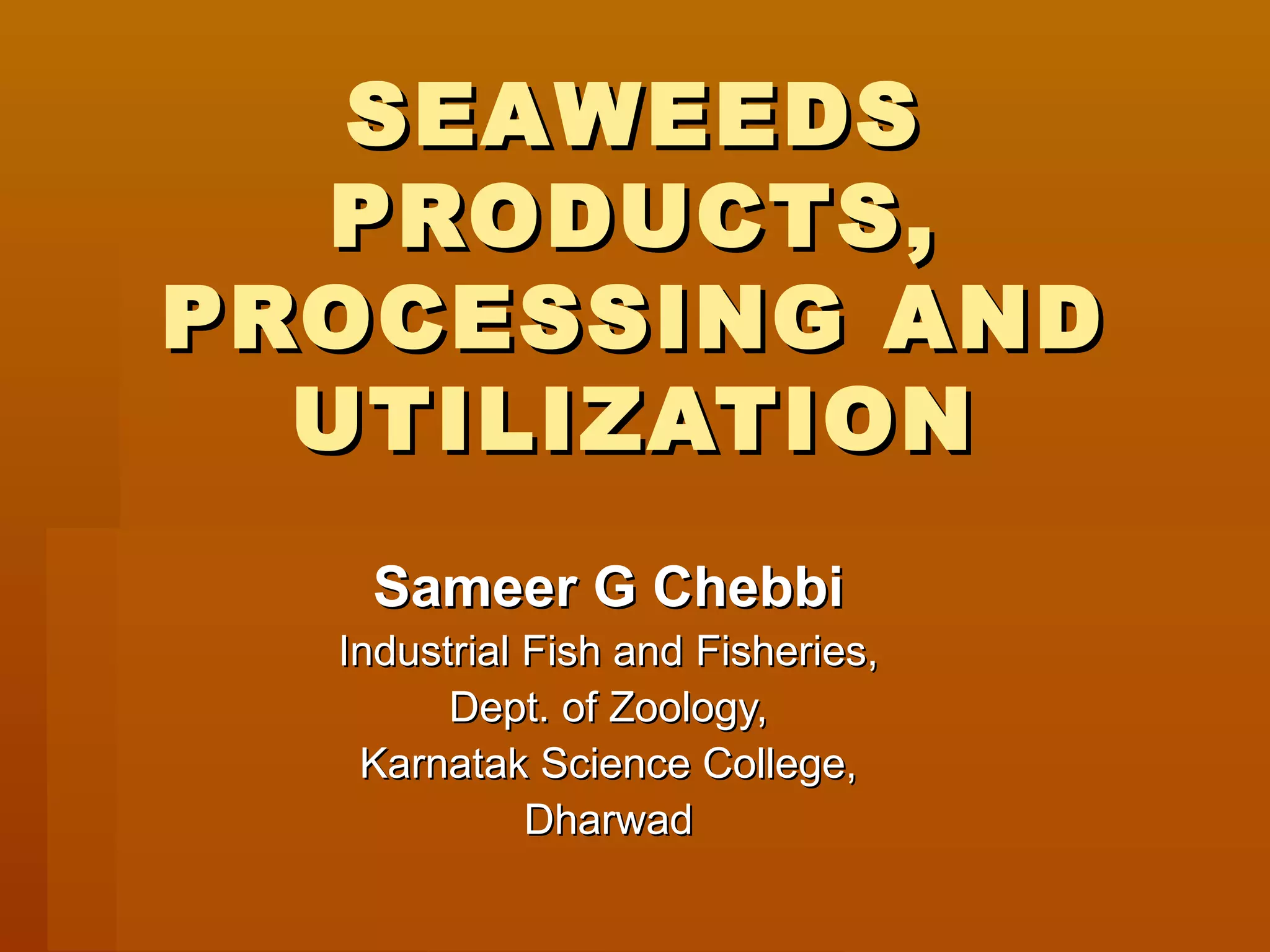 Seaweeds products, processing and utilization | PPT
