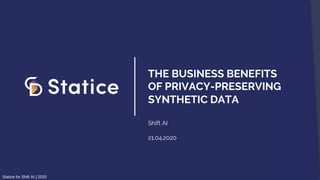 Shift AI 2020: Business benefits of privacy-preserving synthetic data ...