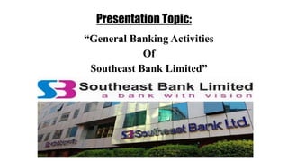 General Banking Activities of SEBL | PPTX