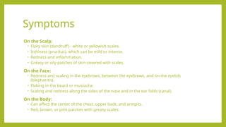 Seborrheic dermatitis causes and treatments.pptx