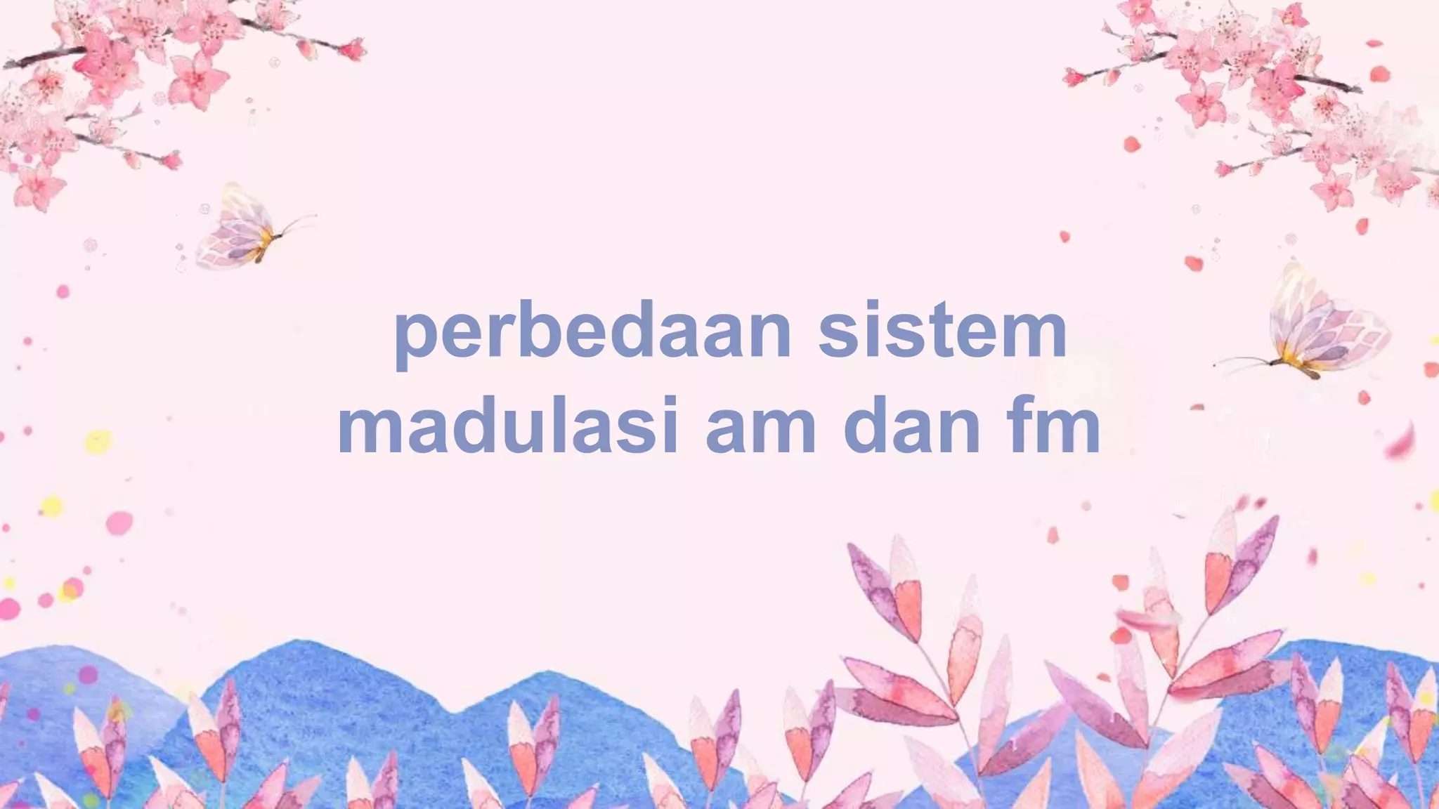 sebutkan perbedaan sistem modulasi am dan fm(1).pptx