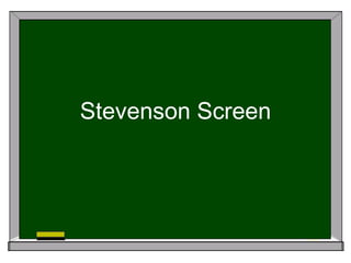 Sec 1 Exp Stevenson Screen | PPT