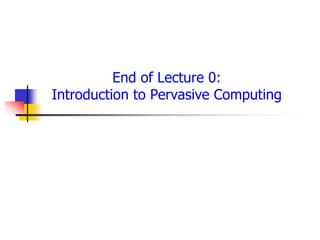 Sec.0a--Intro to pervasive computing 9.ppt