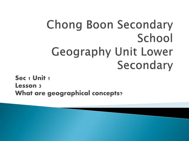 2016 Sec 1 geog unit 1 lesson 3 | PPT