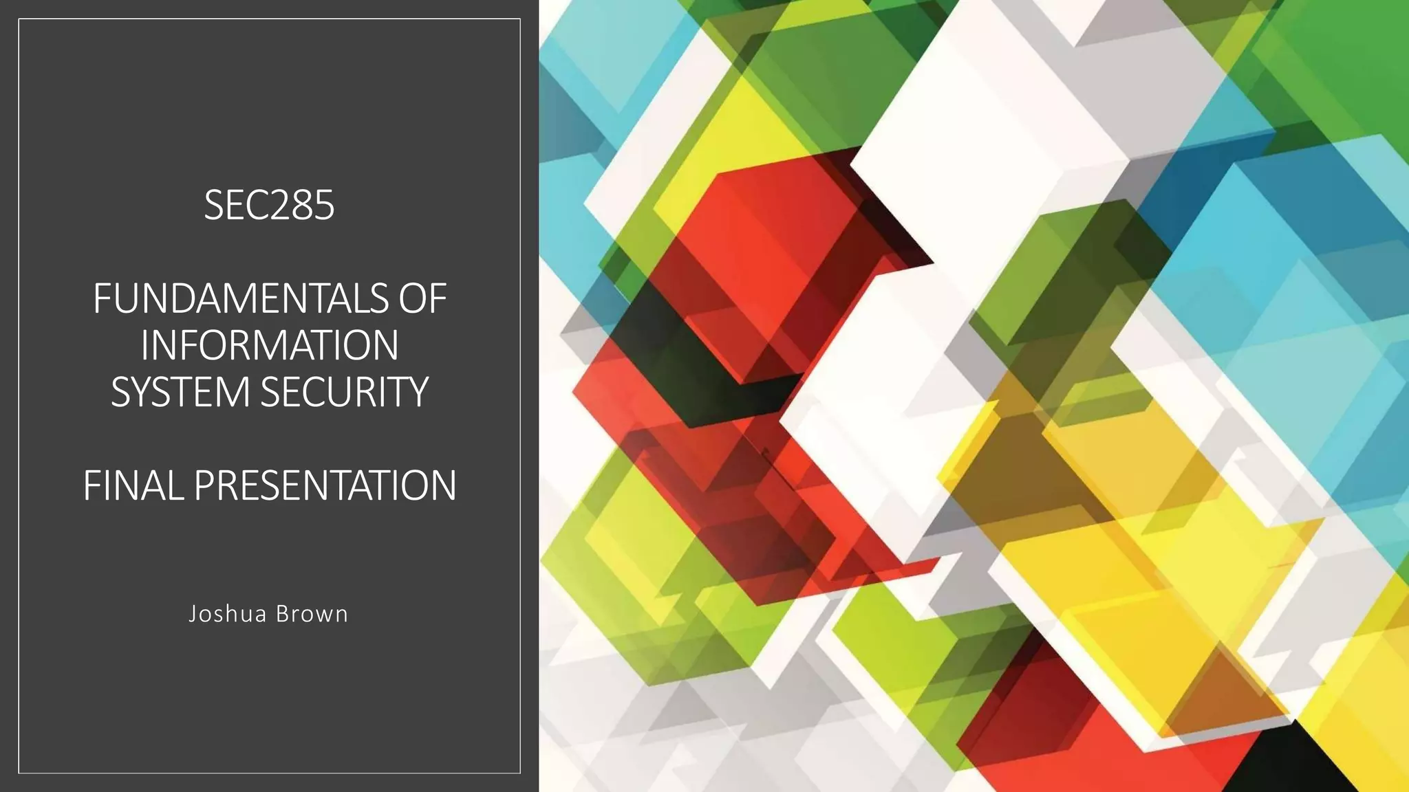 Sec285 final presentation_joshua_brown | PPT