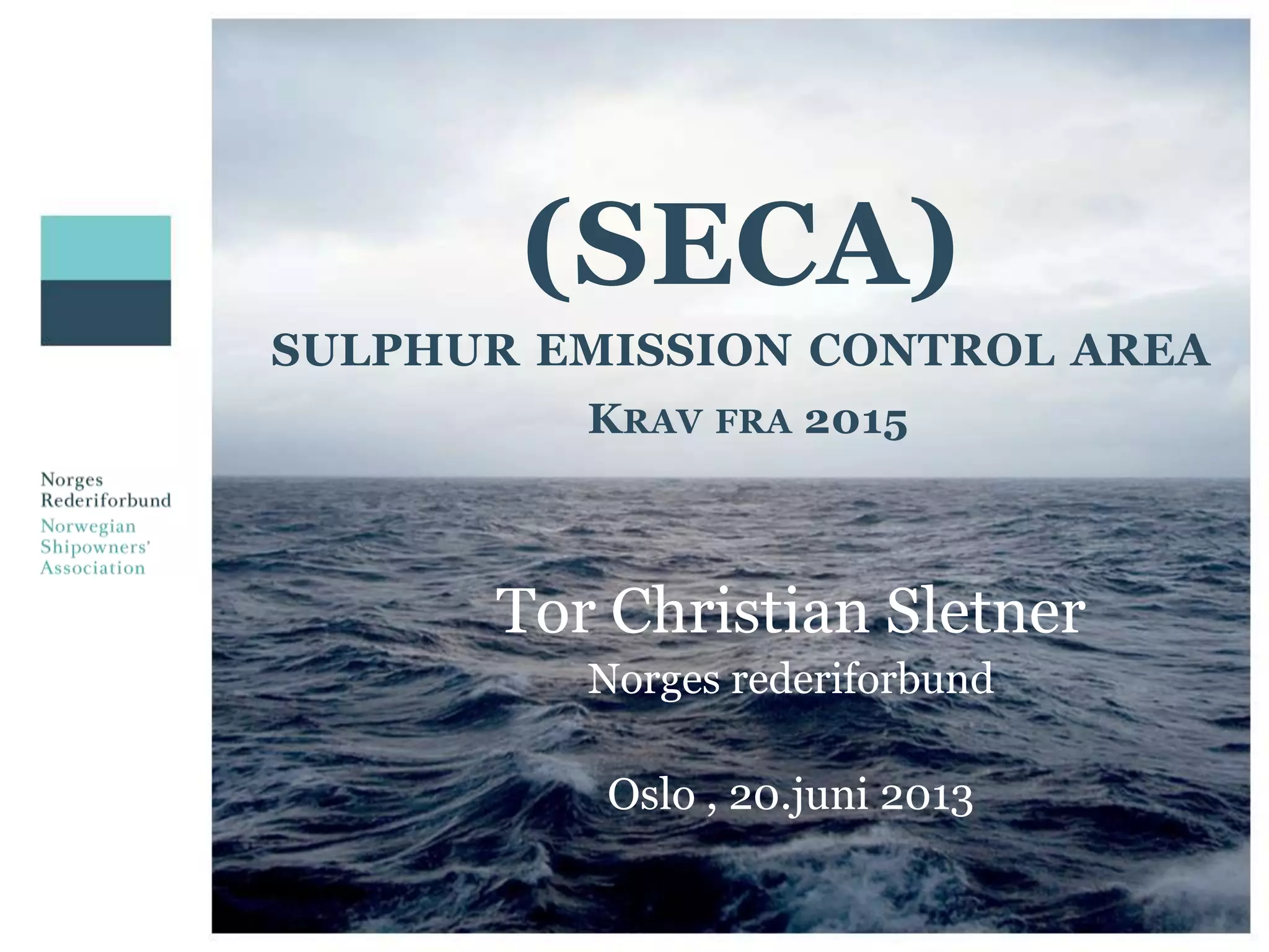 Seca seminar 2013 norges rederiforbund - tor christian sletner | PPTX