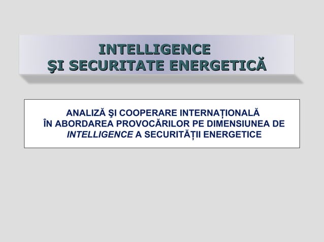 Securitate energetica si intelligence | PPT