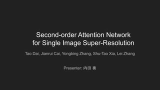 【CVPR 2019】Second-order Attention Network for Single Image Super-Resolution | PDF
