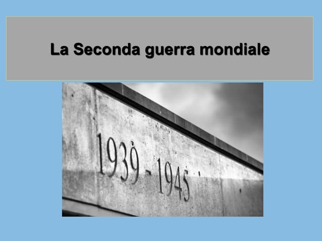La seconda guerra mondiale per licei e scuole medie | PPT