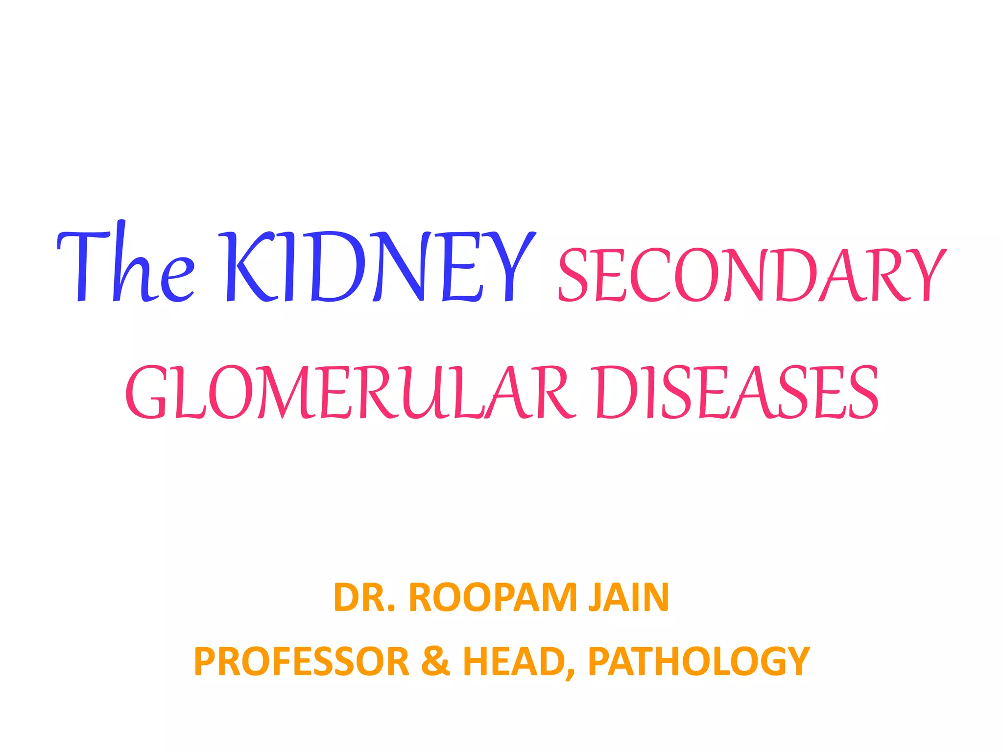 Secondary glomerular diseases | PPTX