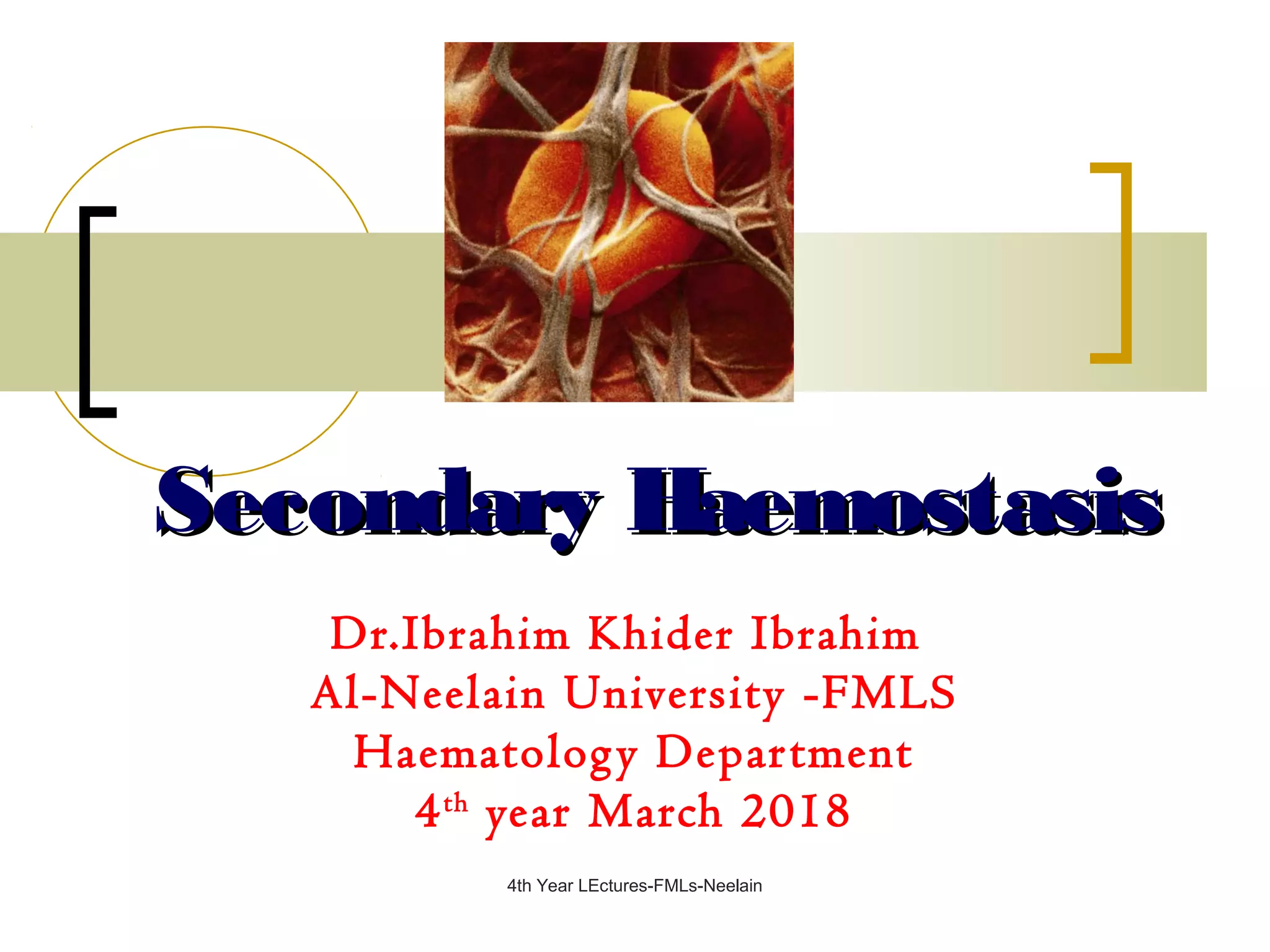 Secondary haemostasis-Fourth Year March 2018 | PPT