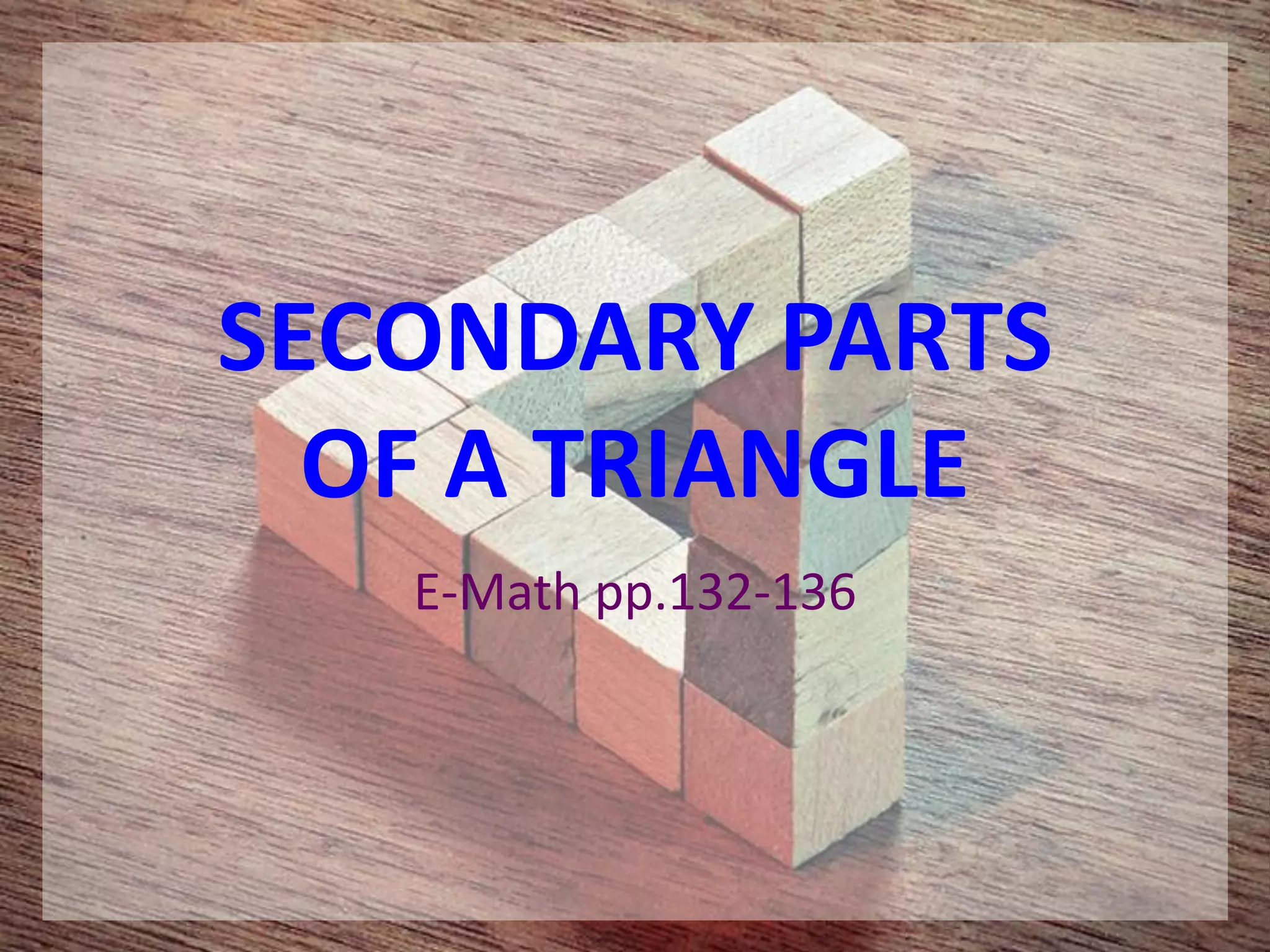 Secondary Parts of Triangles | PPTX