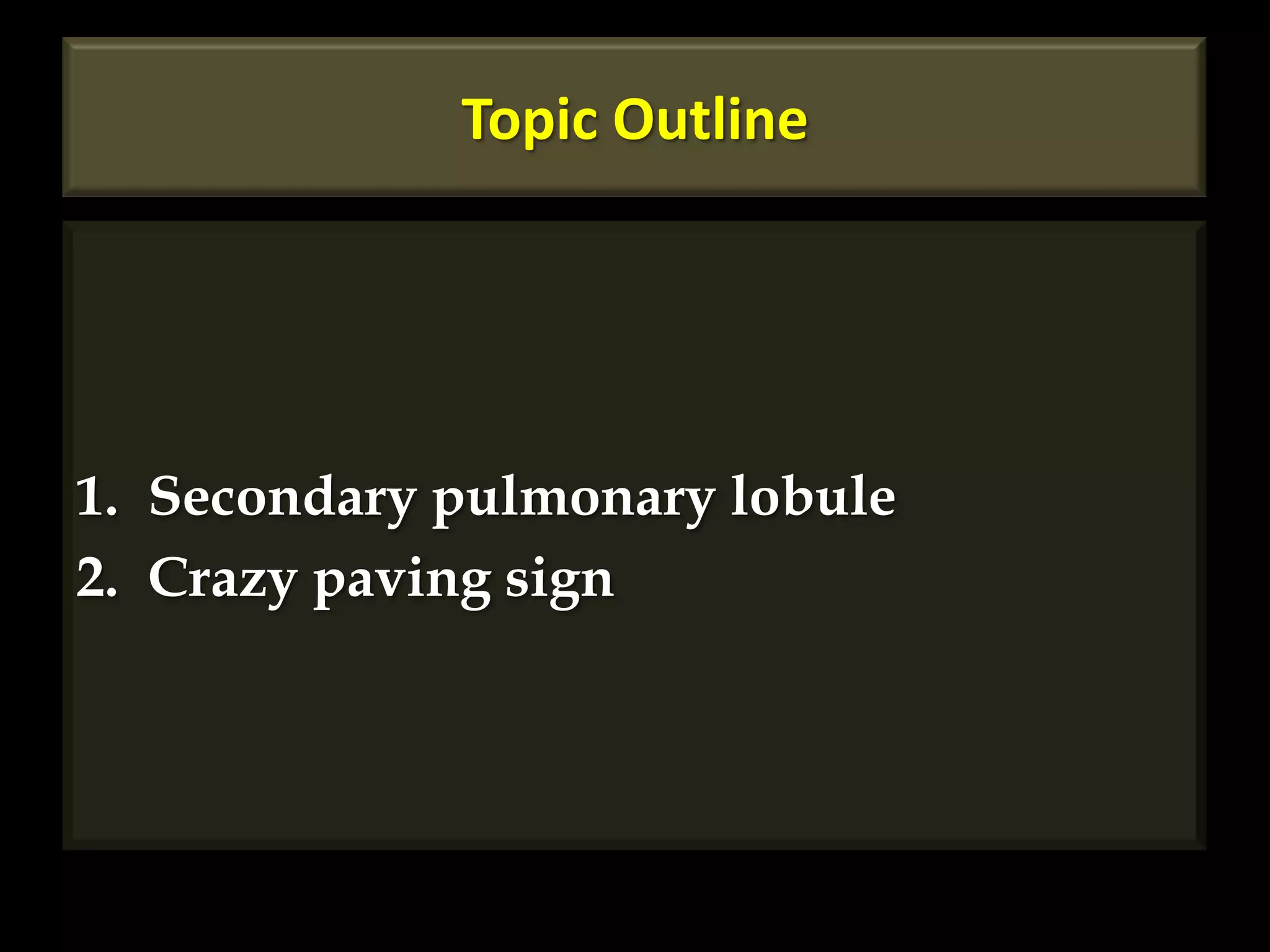 Secondary pulmonary lobule crazy paving sign | PPTX