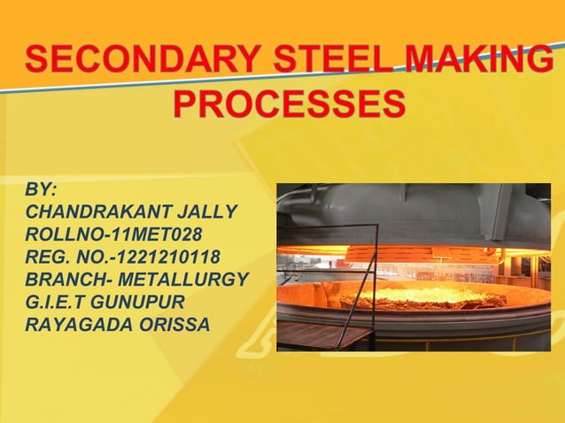 Secondary steel making processes | PPT