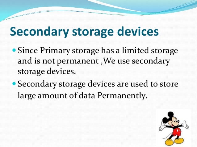 Secondary storage devices.