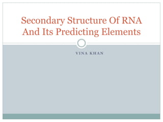Secondary structure of rna and its predicting elements | PPTX