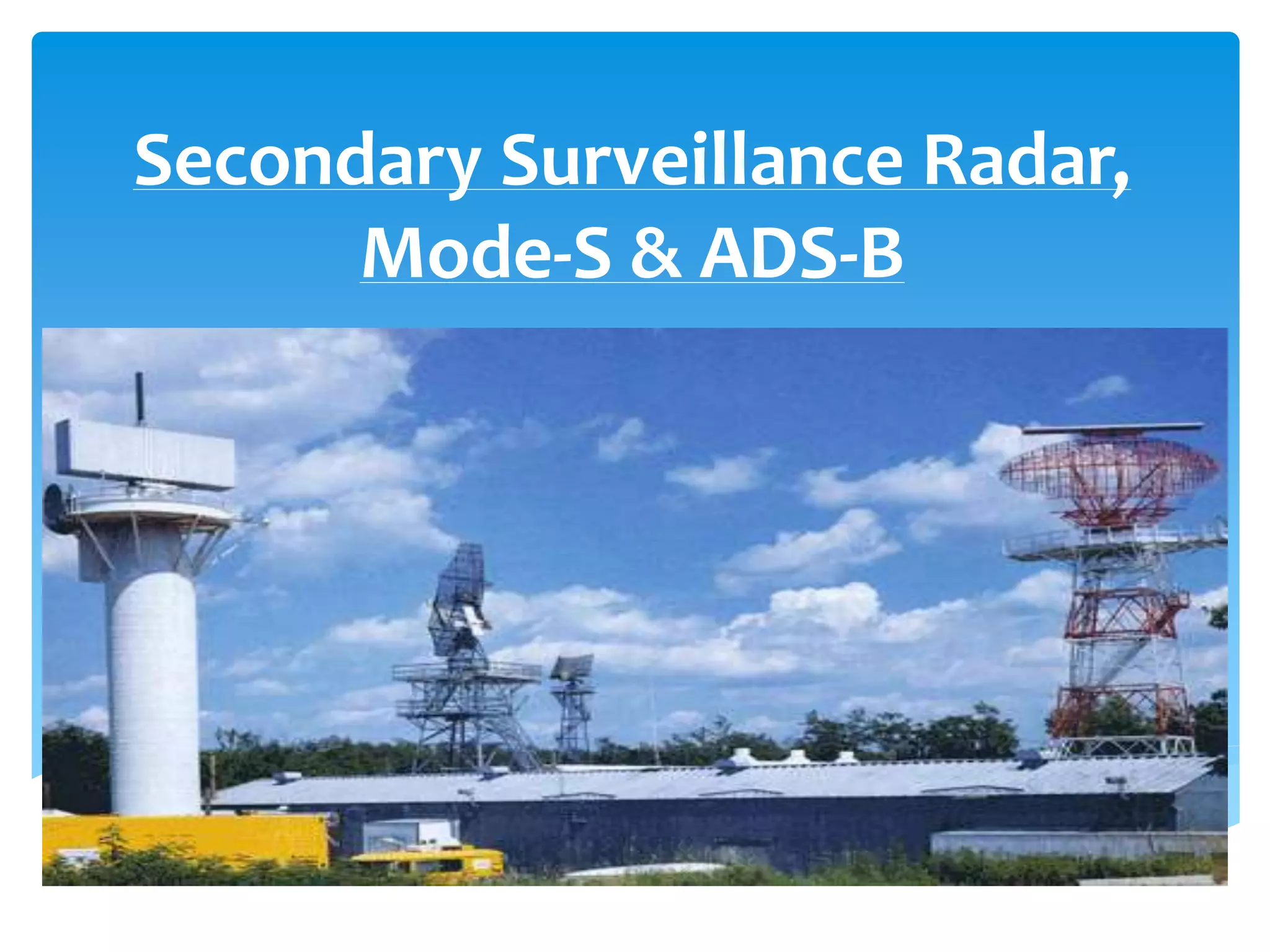 Secondary Surveillance Radar, Mode-S and ADS-B | PPTX