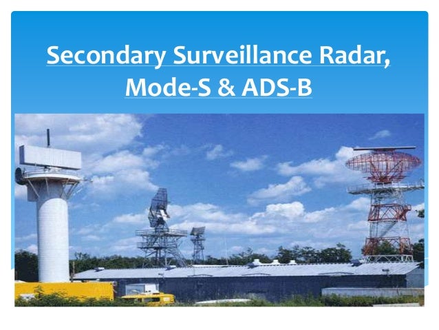 Secondary Surveillance Radar, Mode-S and ADS-B