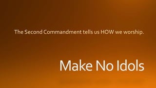 Second commandment: No Idols | PPTX