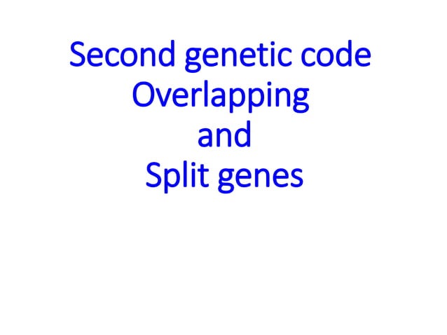 Second genetic code overlapping and split genes | PPTX | Chemistry ...