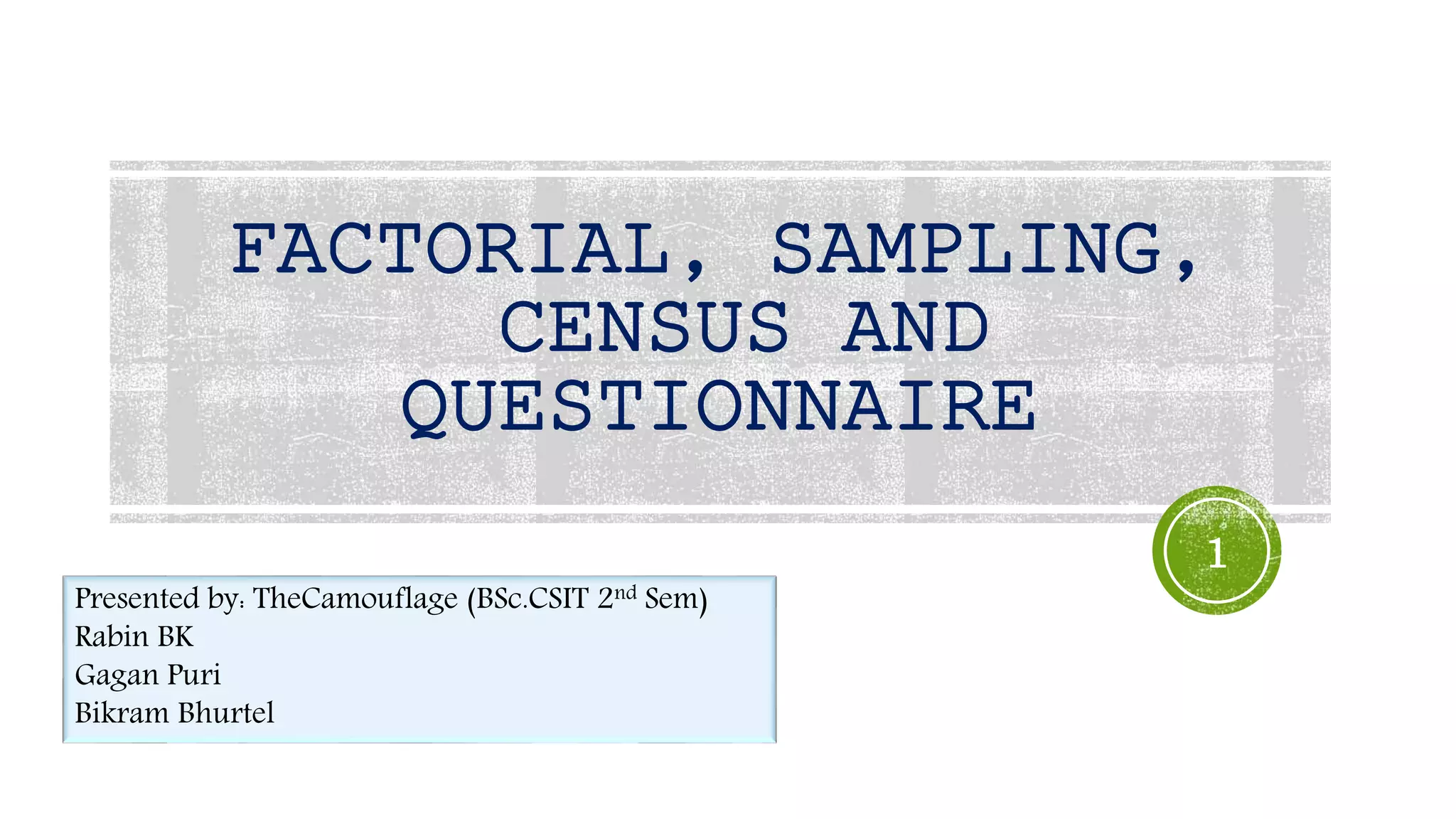 Factorial Design, Sampling, Census and Questionnaire | PPT