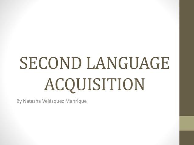 Second language acquisition | PPTX | Education