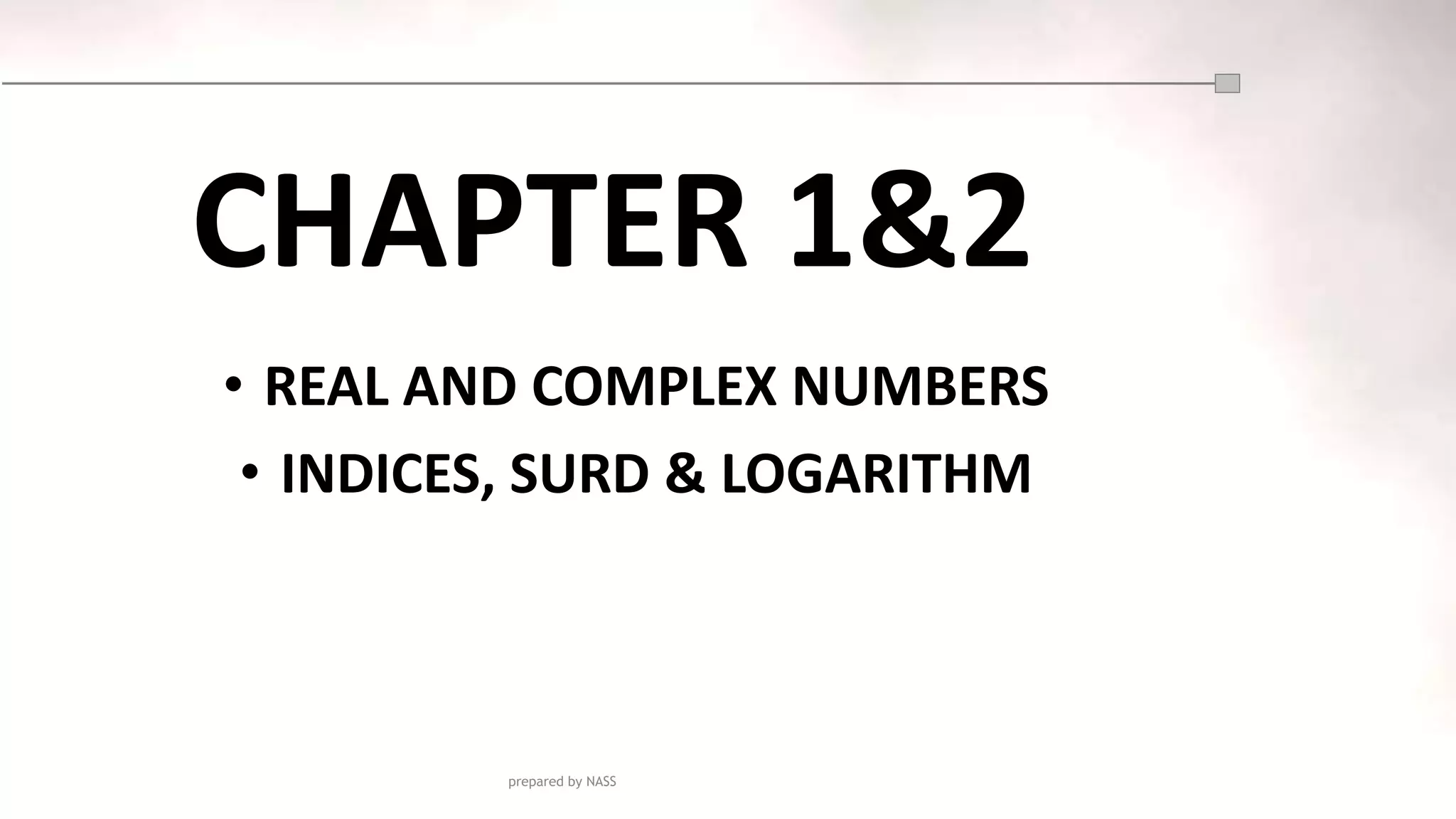 REAL AND COMPLEX NUMBERS And INDICES, SURD & LOGARITHM | PPTX
