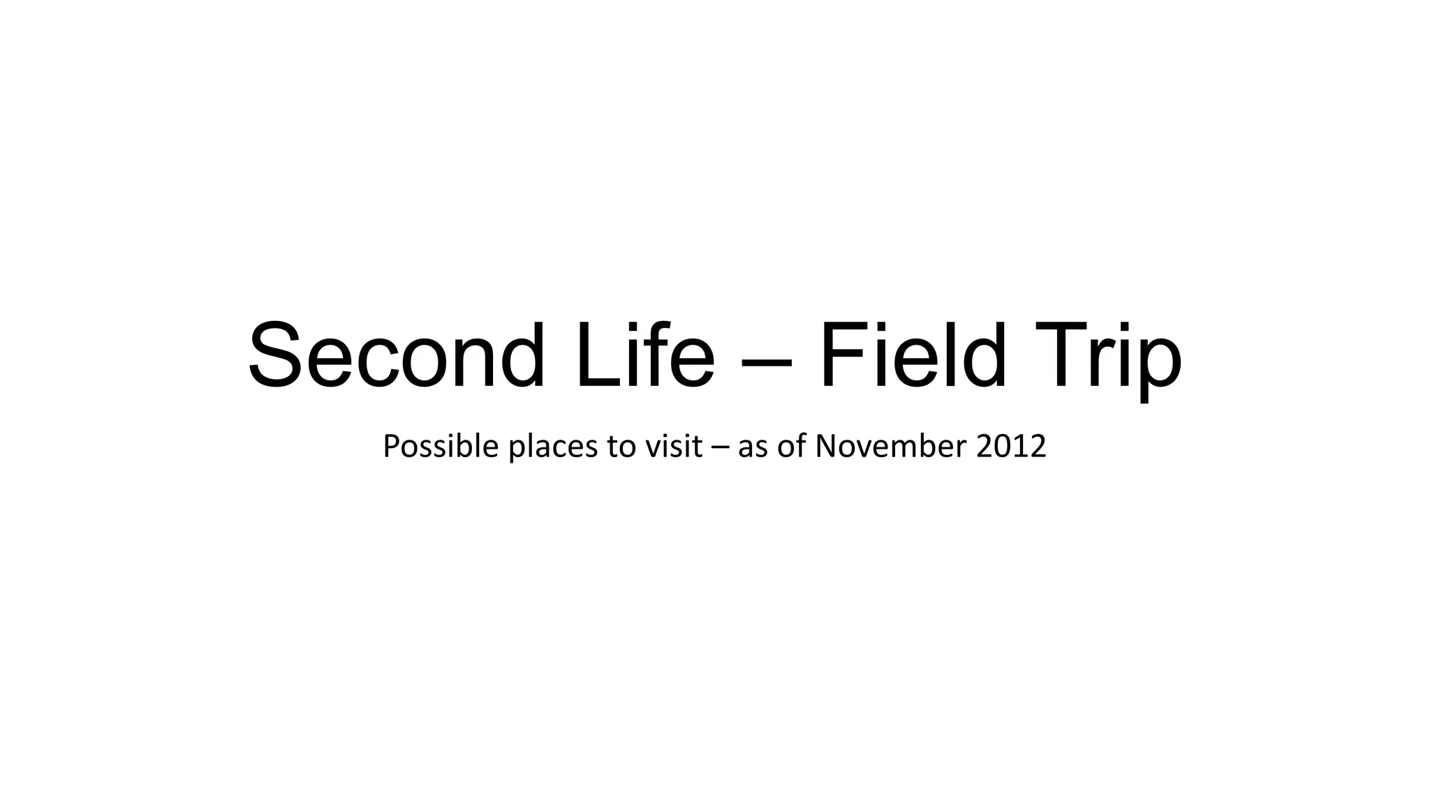 Second life – field trip locations | PPTX