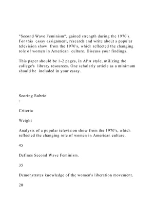 Second Wave Feminism, gained strength during the 1970s. For t.docx