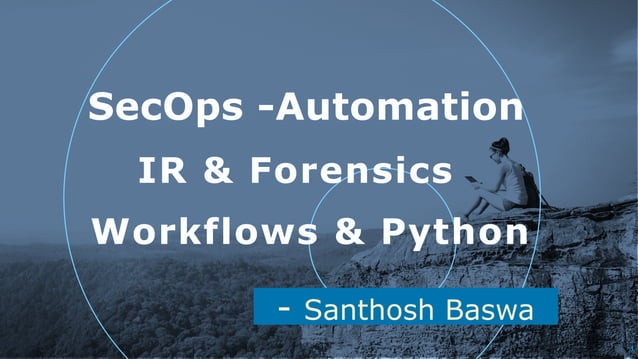 SecOps - IR and Forensic Workflows - Python (Security Automation) | PPT