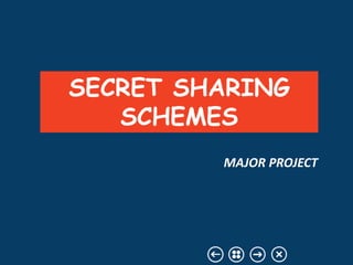 Secret Sharing Schemes B.Tech Major Project | PPTX