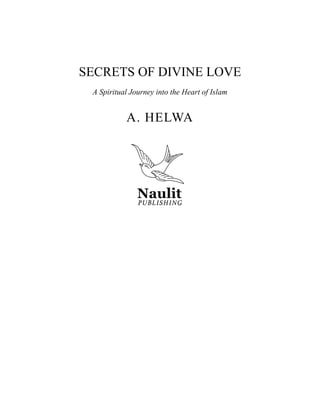 Secrets of Divine Love - A Spiritual Journey into the Heart of Islam ...