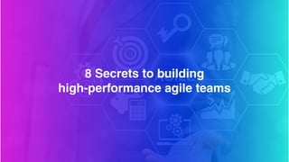 Secrets Of High Performing Agile Teams | PPT