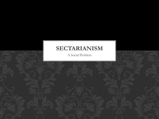 Sectarianism presentation | PPT