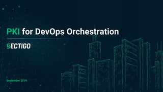 Workshop: Successfully Secure DevOps Containerization and Orchestration Deployments with PKI | PPT