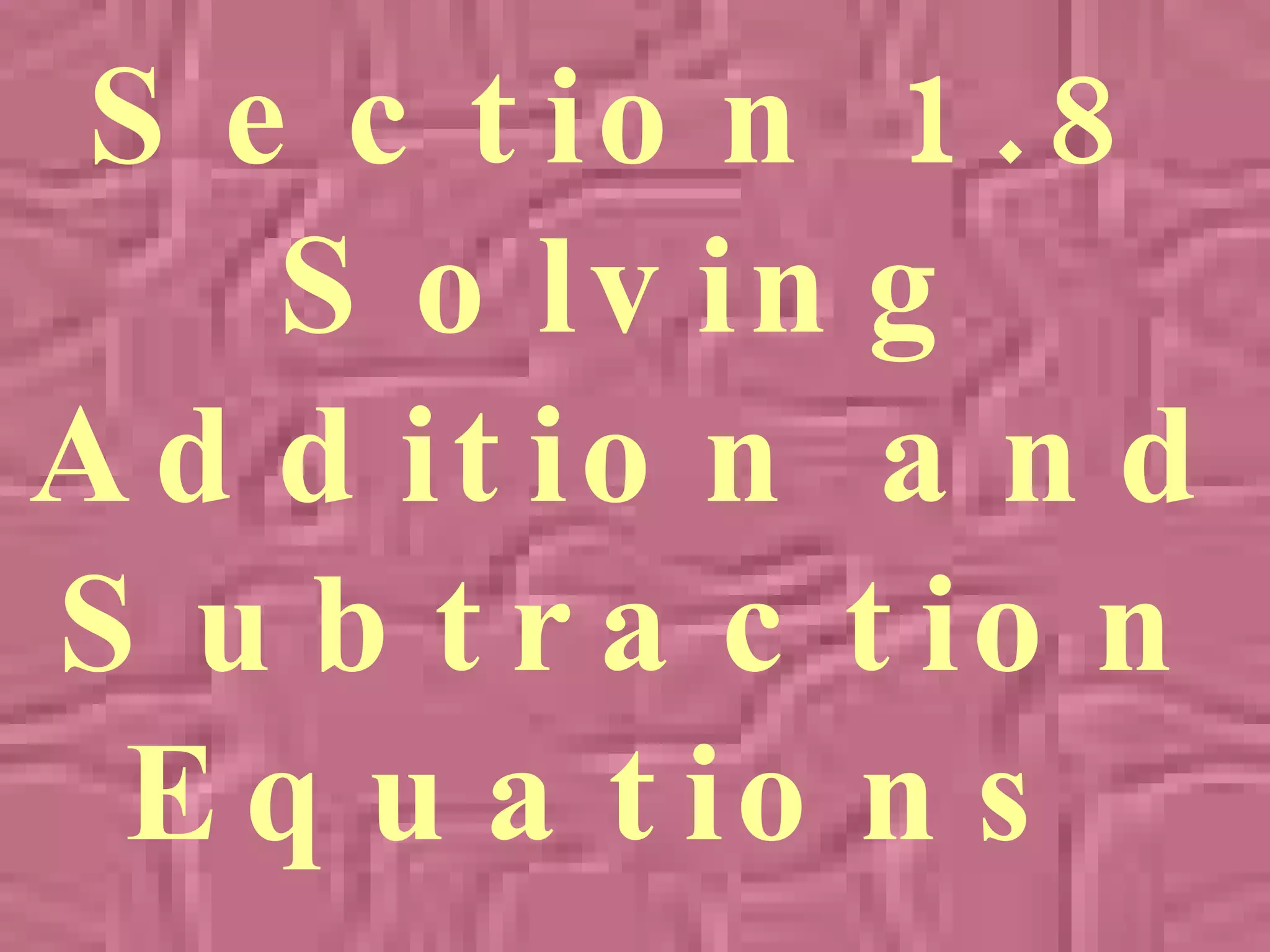 Section 1.8 solving add sub equations (math) | PPT