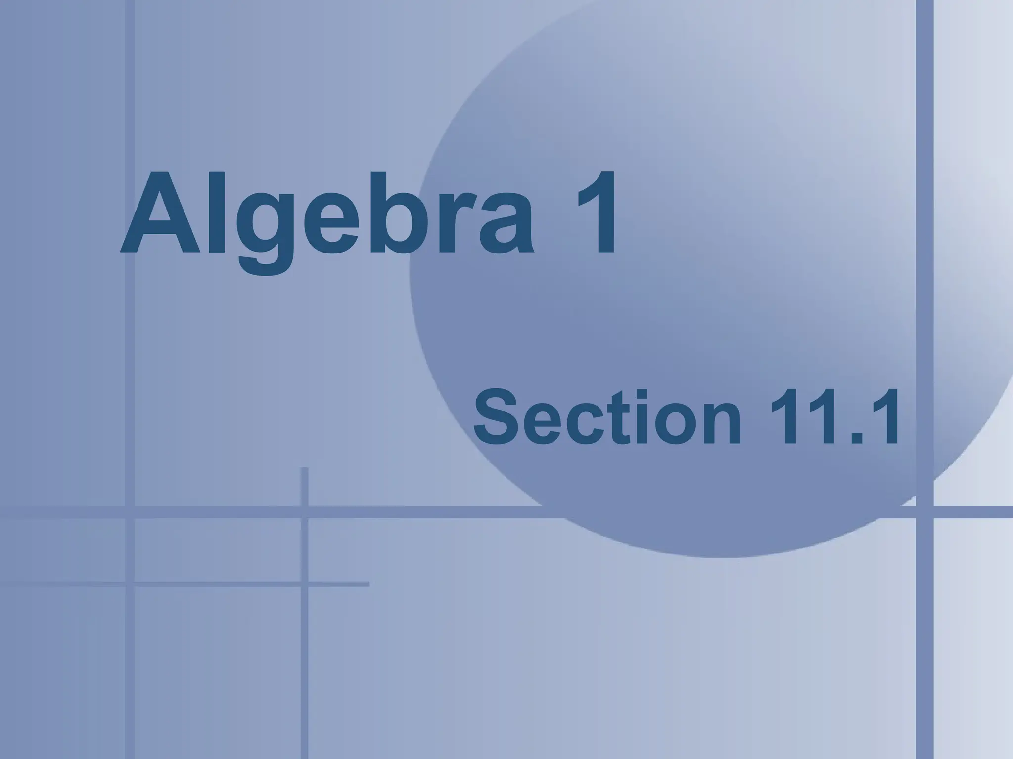 Quarter 4 Section 11.1 - Algebra 7 Lesson | PPTX