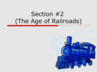 Ch. 14, Section 2- Rise of Railroads | PPT