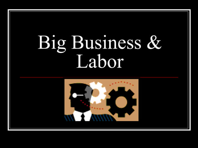 Ch. 14, Section 3- Rise of Big Business | PPT