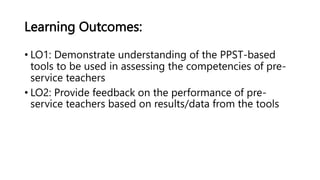 Assessing pre-service teaching using PPST-Based Tools | PPTX | Educational Assessment | Education