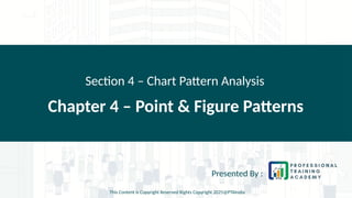Section 4 - Chapter 4 - Point-and-Figure Patterns | PPTX