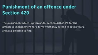 Section 420 IPC: Everything You Need To Know | PPTX