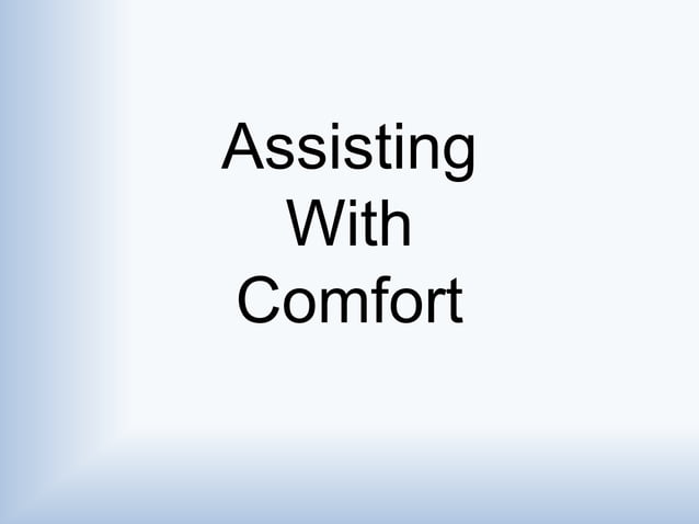 Section 5 assisting with comfort (1) | PPTX