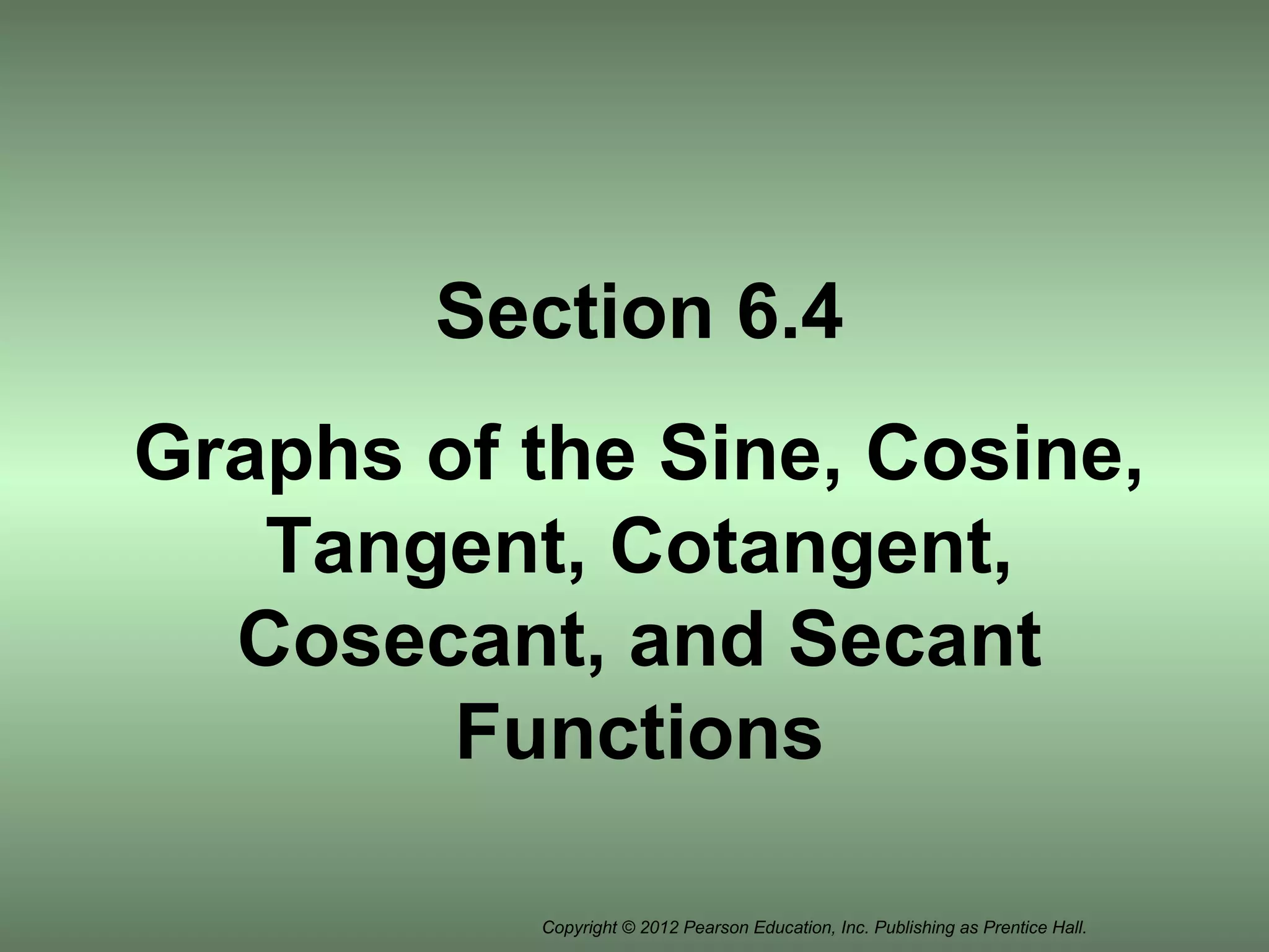 Section 6.4 graphs of the sine, cosine, tangent, cotangent, cosecant ...