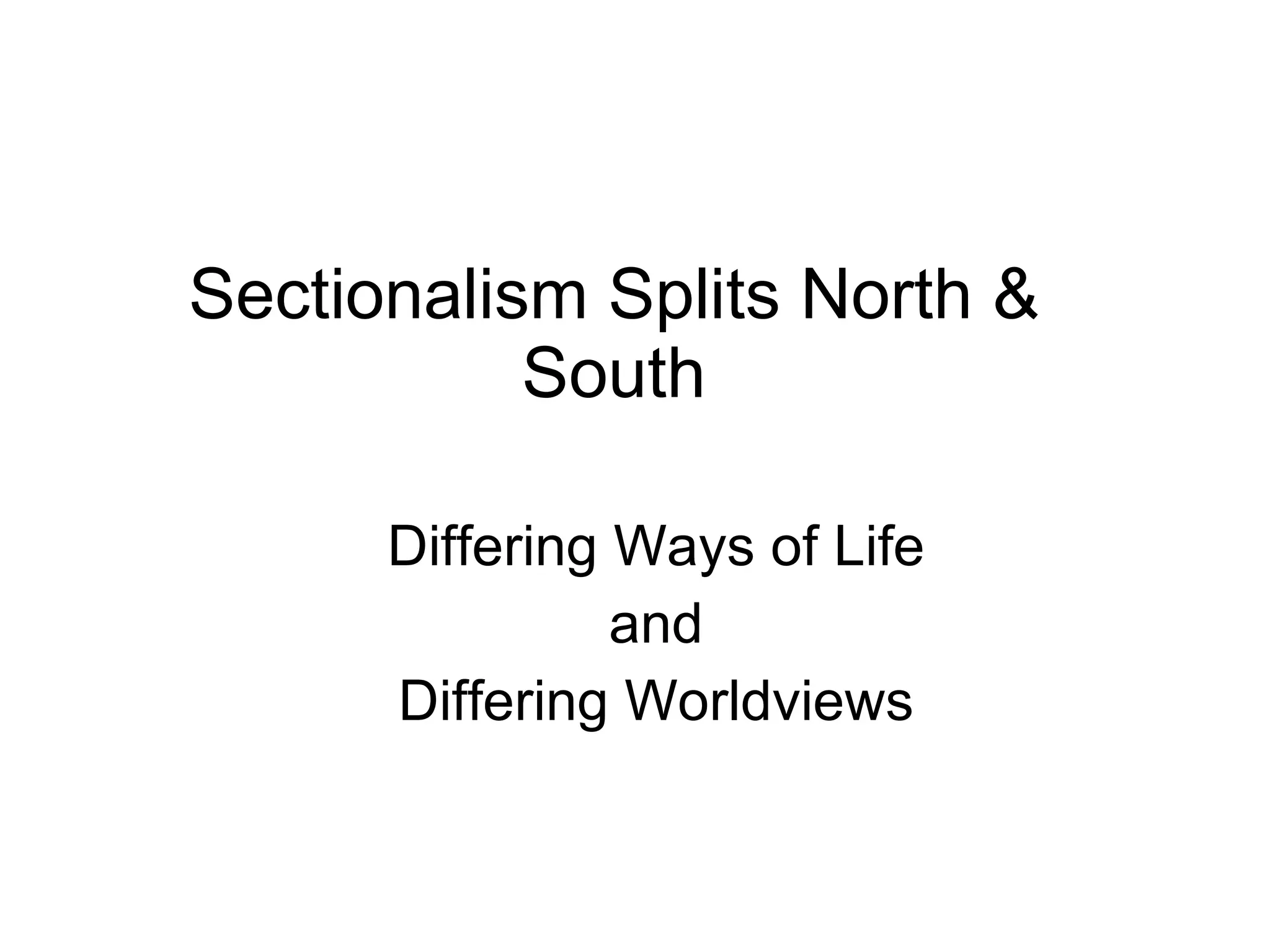 Sectionalism Two Ways Of Life V2 | PPT