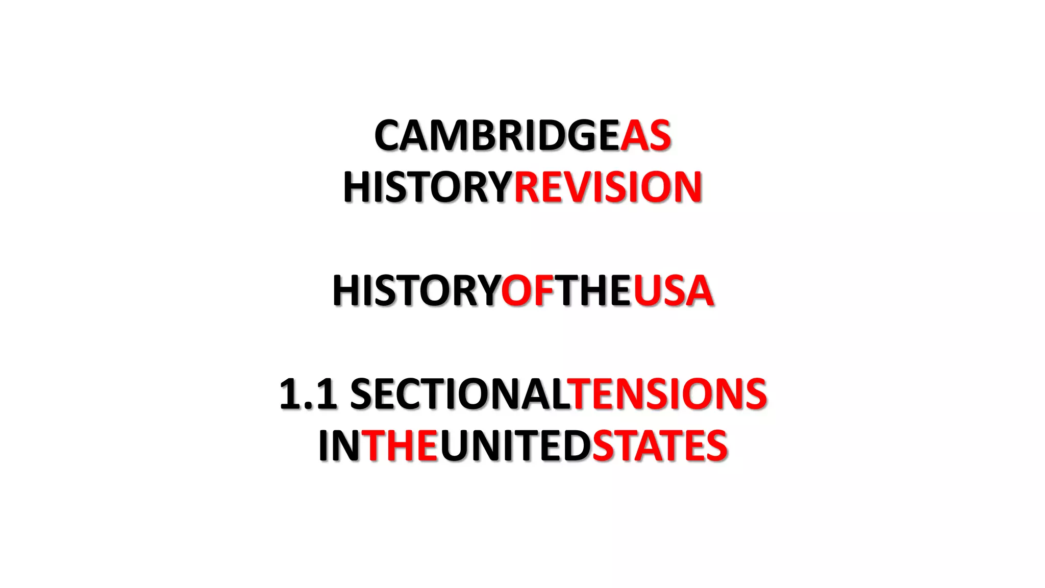 CAMBRIDGE AS HISTORY: HISTORY OF THE USA. SECTIONAL TENSIONS IN THE ...