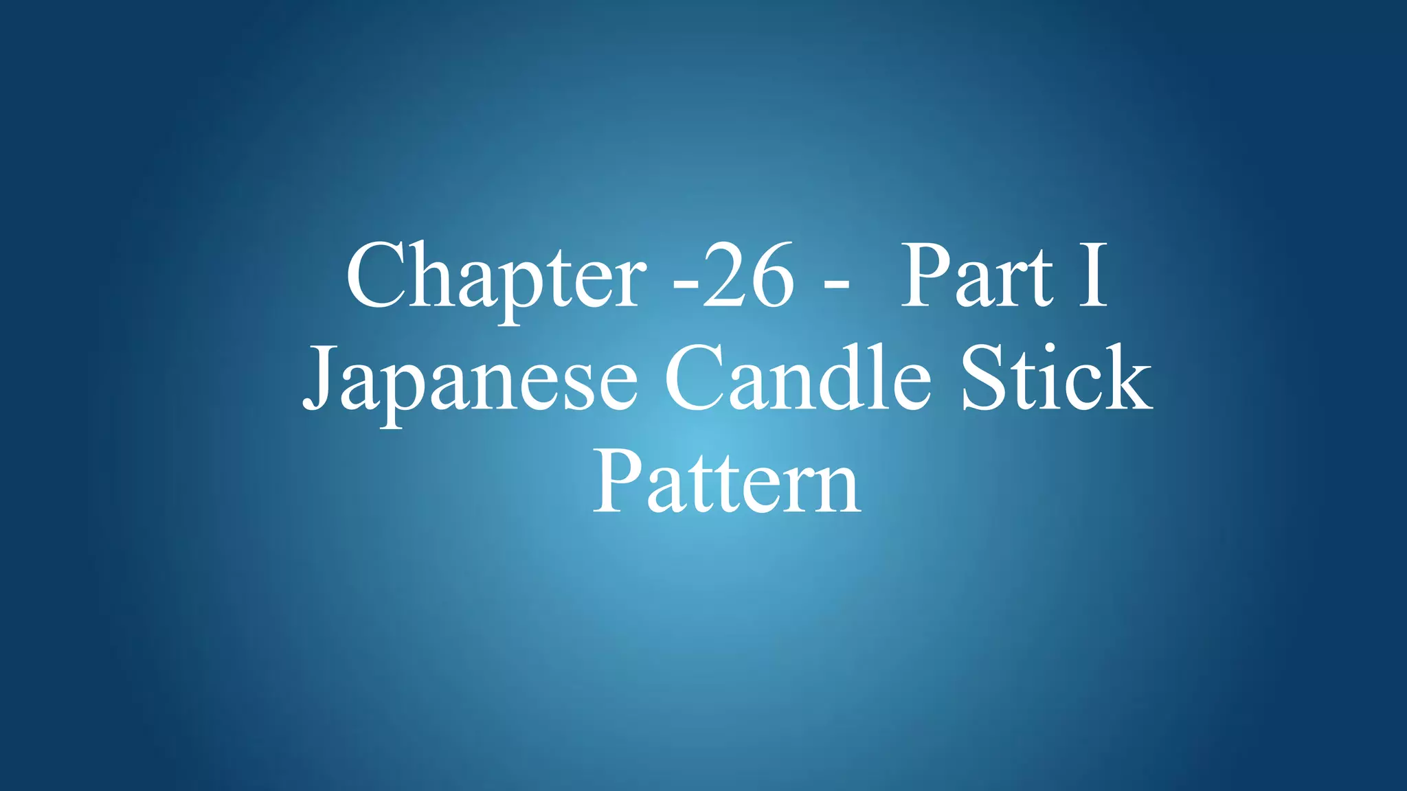 Classical Methods - Chapter 26 - Part I - Japanese Candle Stick Pattern ...