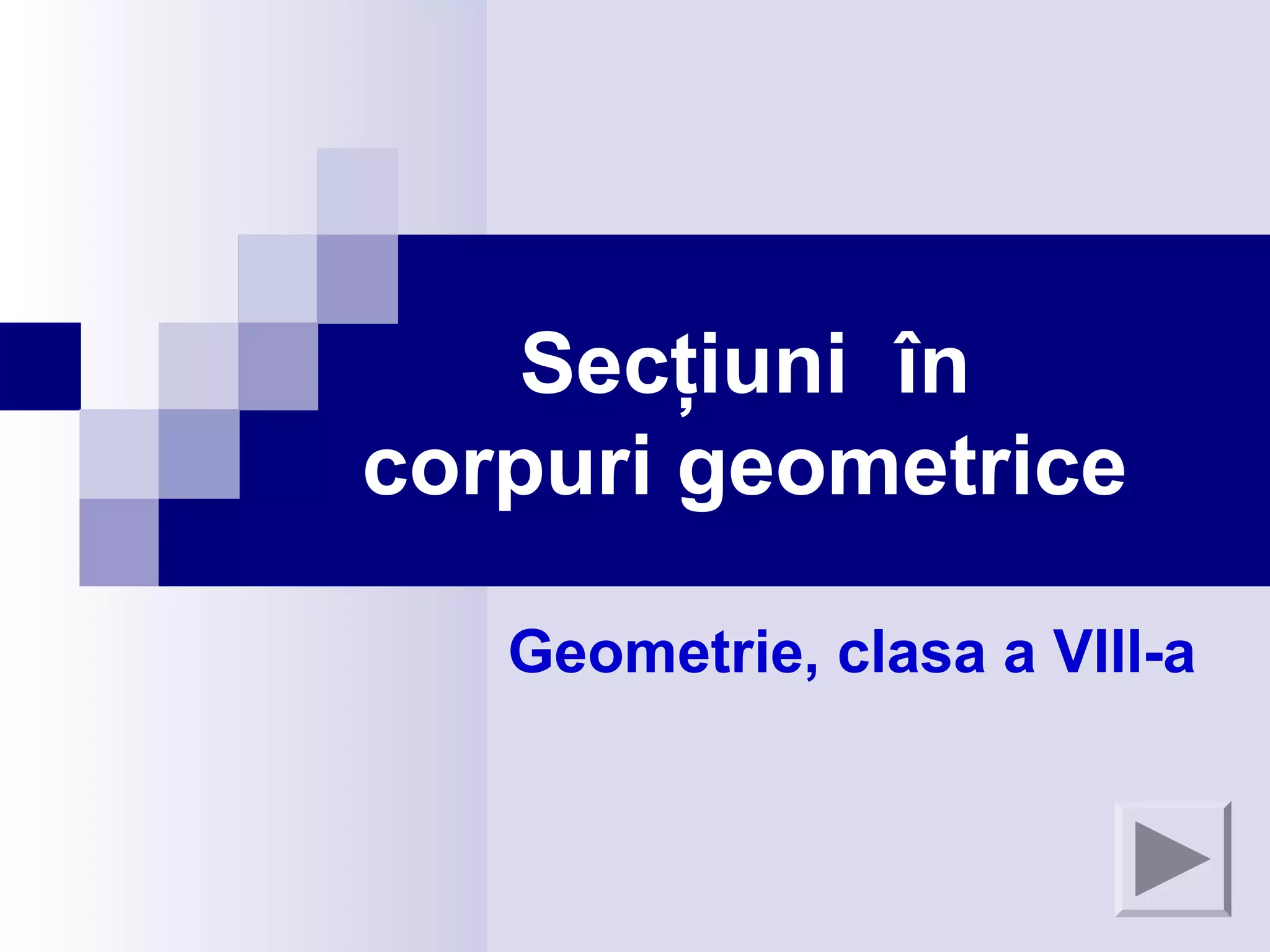 Sectiuni in corpuri geometrice | PPT
